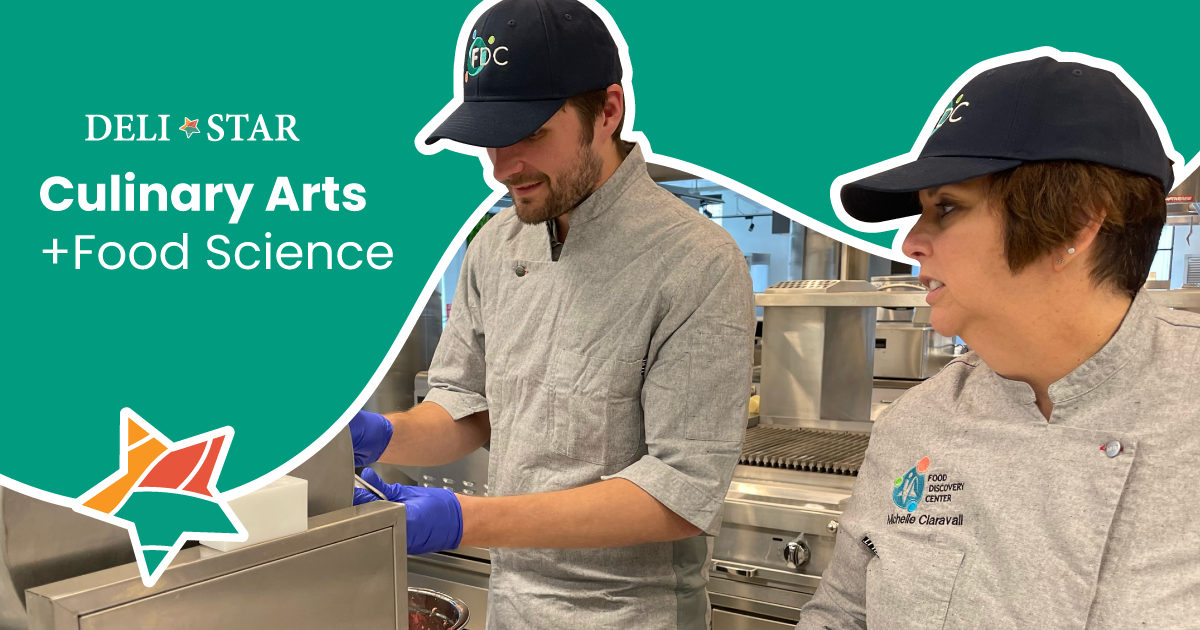 Deli Star Food Discovery Center = Culinary Arts + Food Science